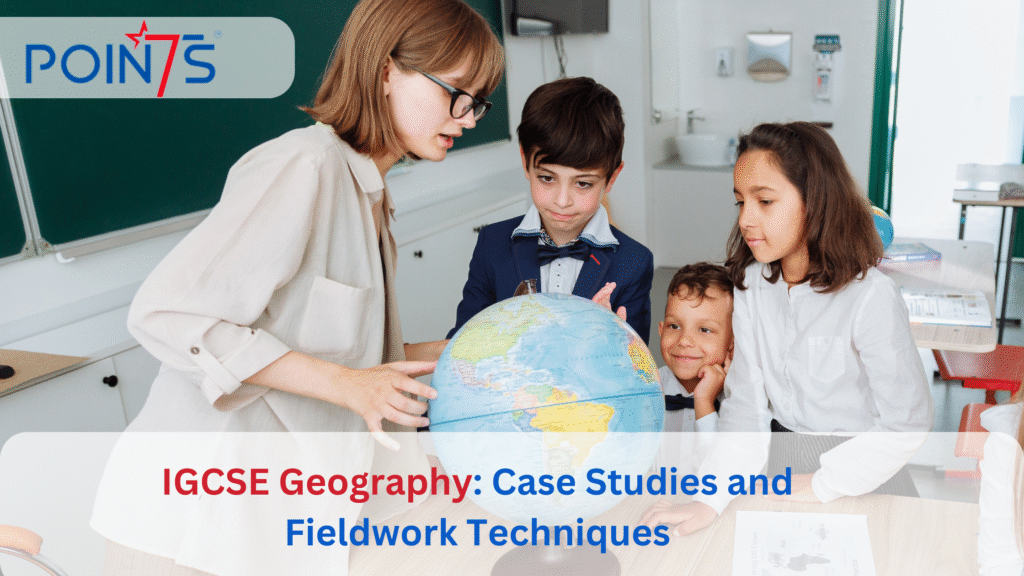 IGCSE Geography: Case Studies and Fieldwork Techniques - Points